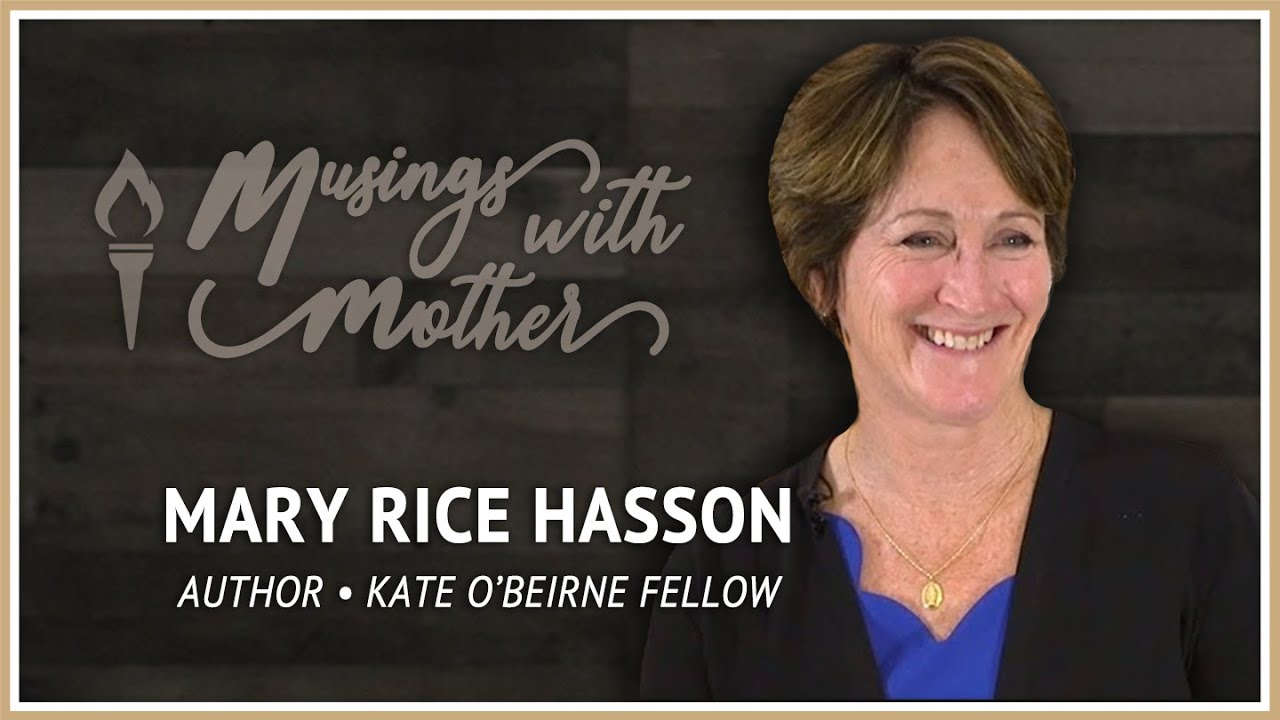 Kate O’Beirne Fellow, Mary Rice Hasson | Musings with Mother - YouTube