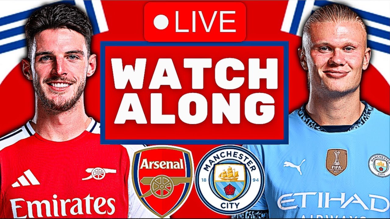 ARSENAL VS MANCHESTER CITY LIVE STREAM | PREMIER LEAGUE WATCH ALONG ...