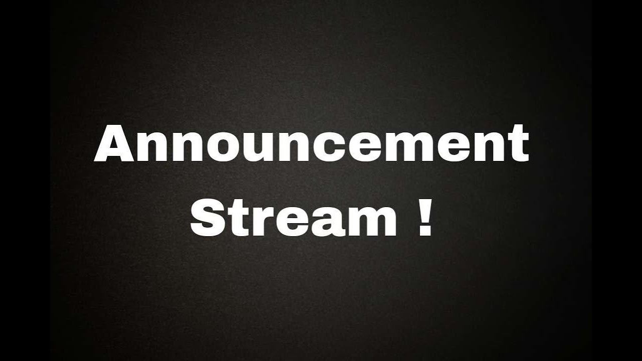 ANNOUNCEMENT STREAM..! - YouTube