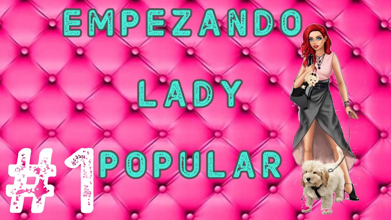 EMPEZANDO LADY POPULAR #1 👯 Gameplay en español ! - YouTube