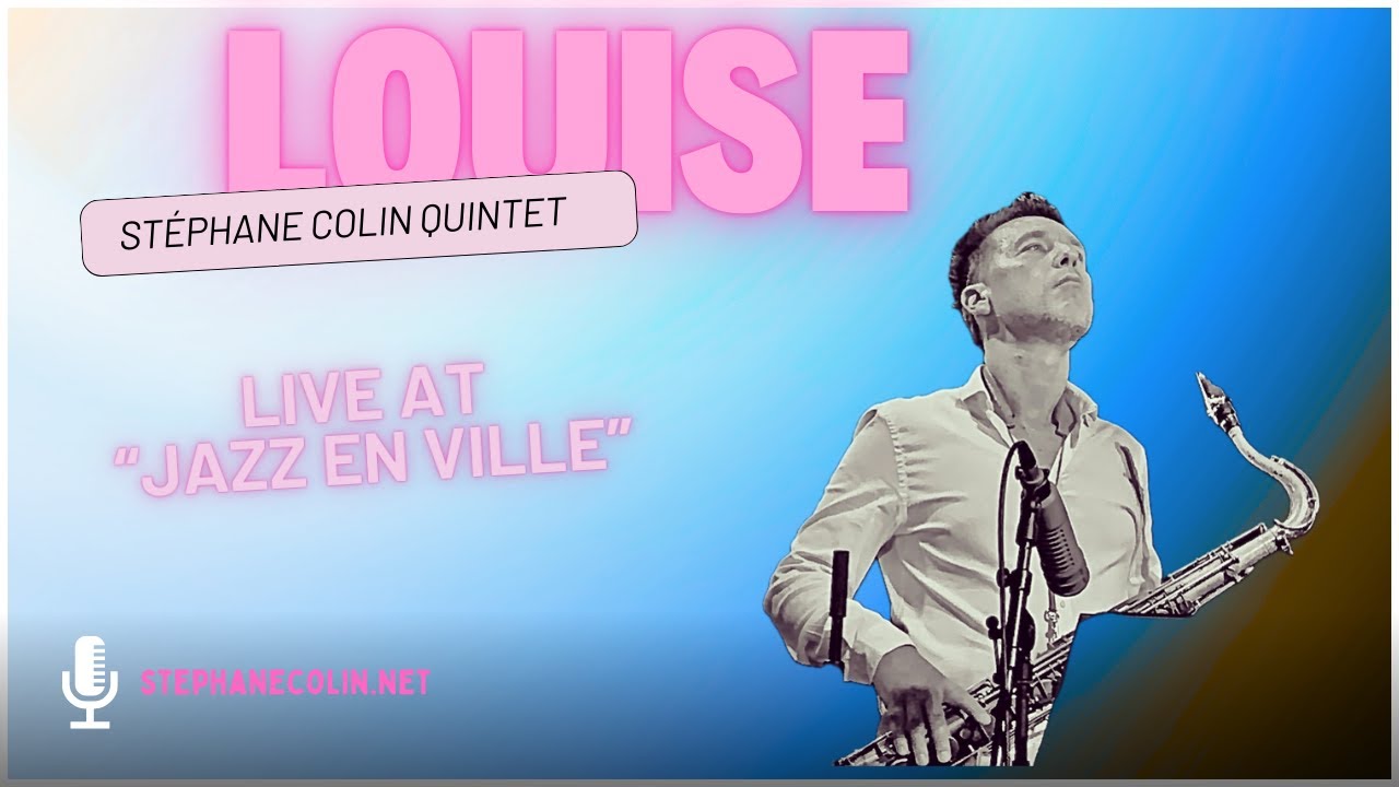 "Louise" Stéphane Colin Quintet (Live at "Jazz en Ville") - YouTube