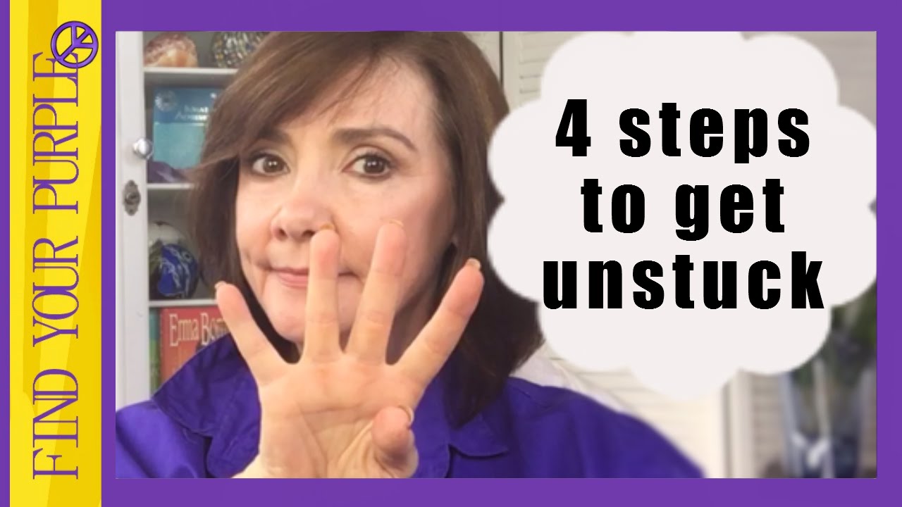 4 STEPS TO GET UNSTUCK - YouTube