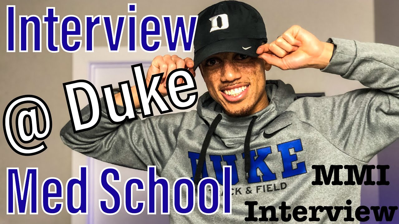 MEDICAL SCHOOL INTERVIEW AT DUKE UNIVERSITY SCHOOL OF MEDICINE (MMI ...
