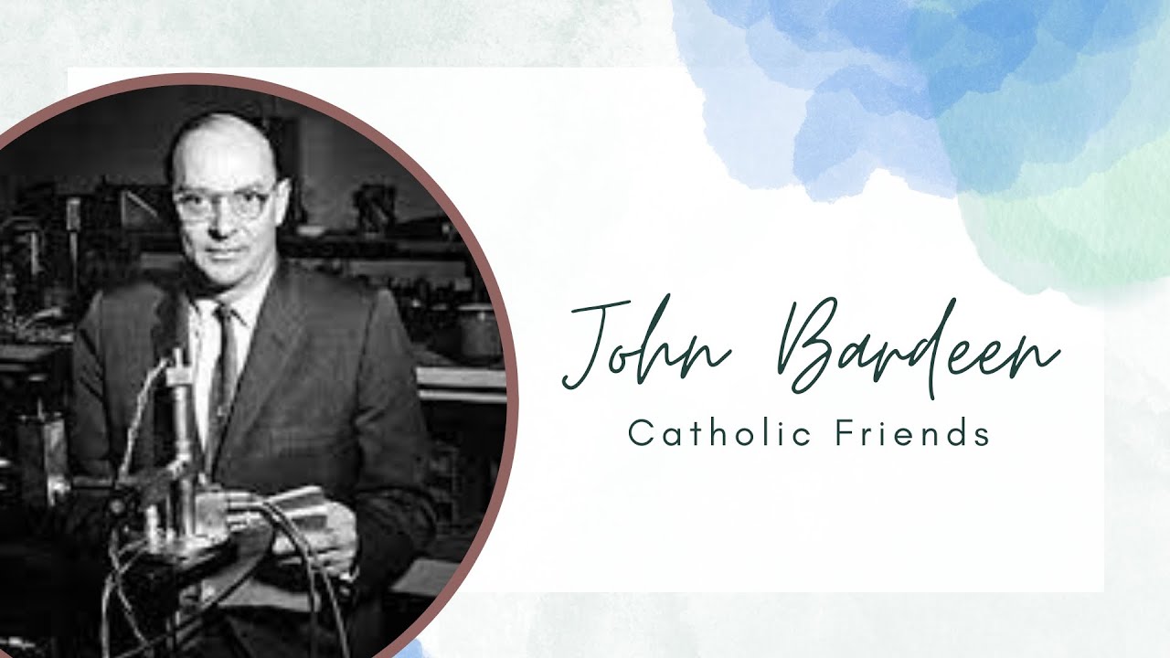 Quien fue John Bardeen/ todos somos genios/ Catholic Friends - YouTube