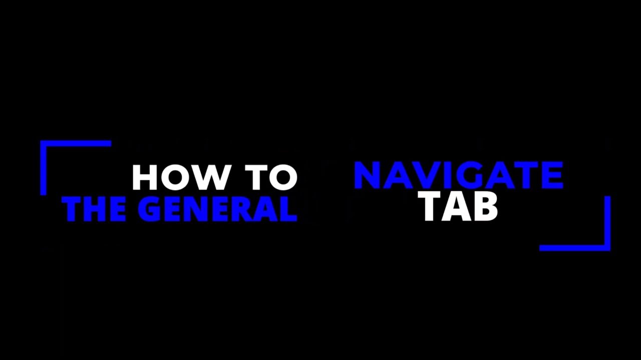 How to Navigate the General Tab - YouTube