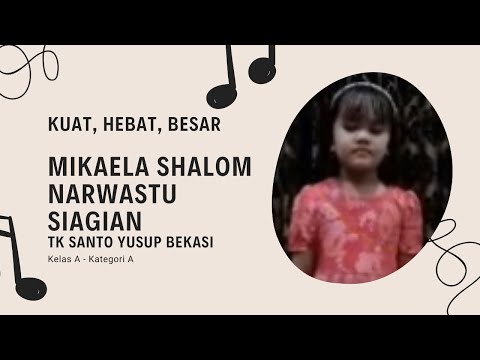Mikaela Shalom Narwastu Siagian - Kuat, Hebat, Besar