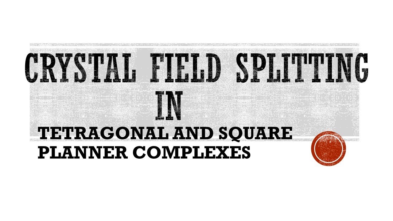 crystal field splitting in tetragonal and square planner complexes ...