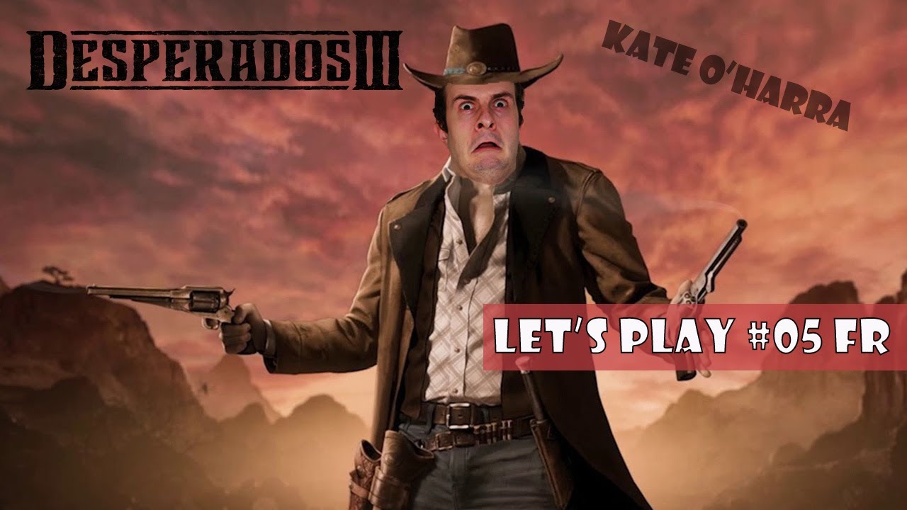 KATE O'HARRA | Desperados 3 - LET'S PLAY FR #05 (Difficile) - YouTube