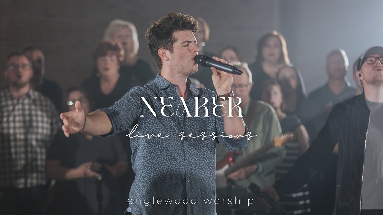 Nearer (Live Sessions) | feat. Clark Walker | Englewood Worship - YouTube