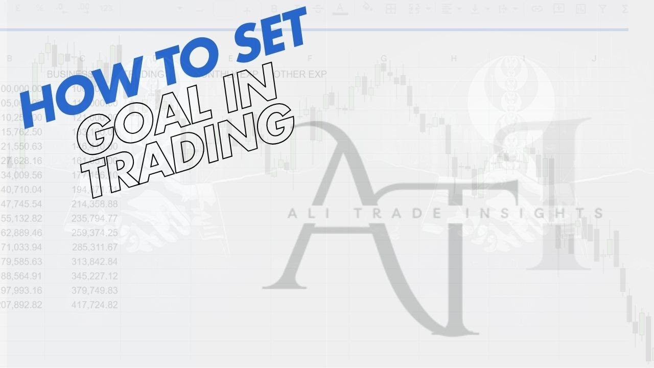HOW TO SET GOALS IN TRADING || ALI TRADES INSIGHT - YouTube