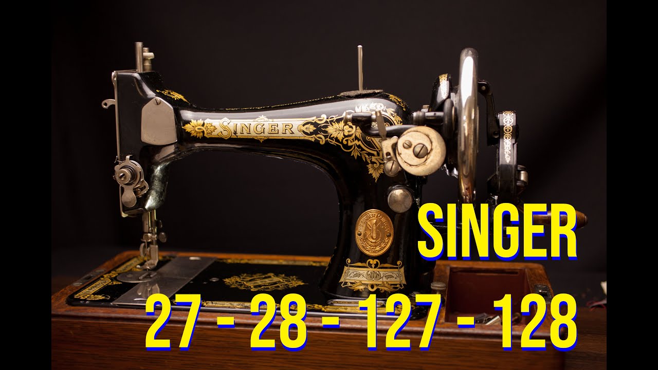 Introduction to and threading a Singer 127/128 model range (27, 28, 127 ...