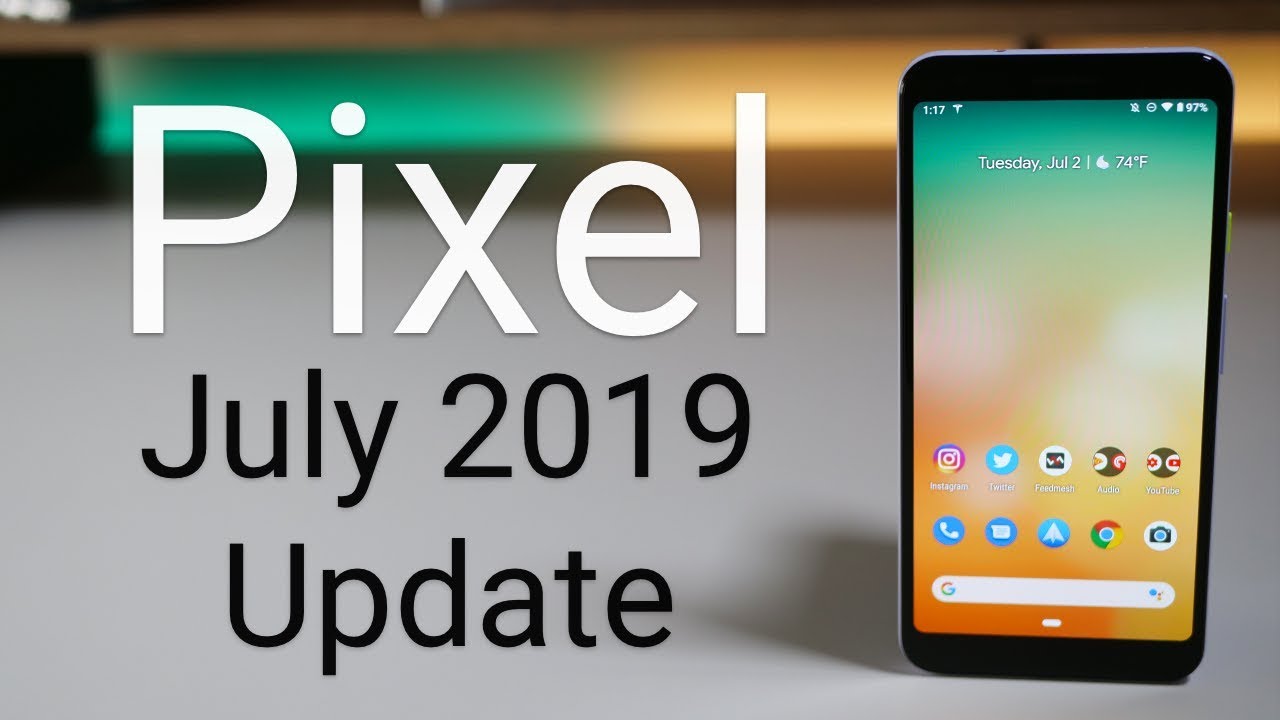 Google Pixel July 2019 Update is Out! - What's New? - YouTube