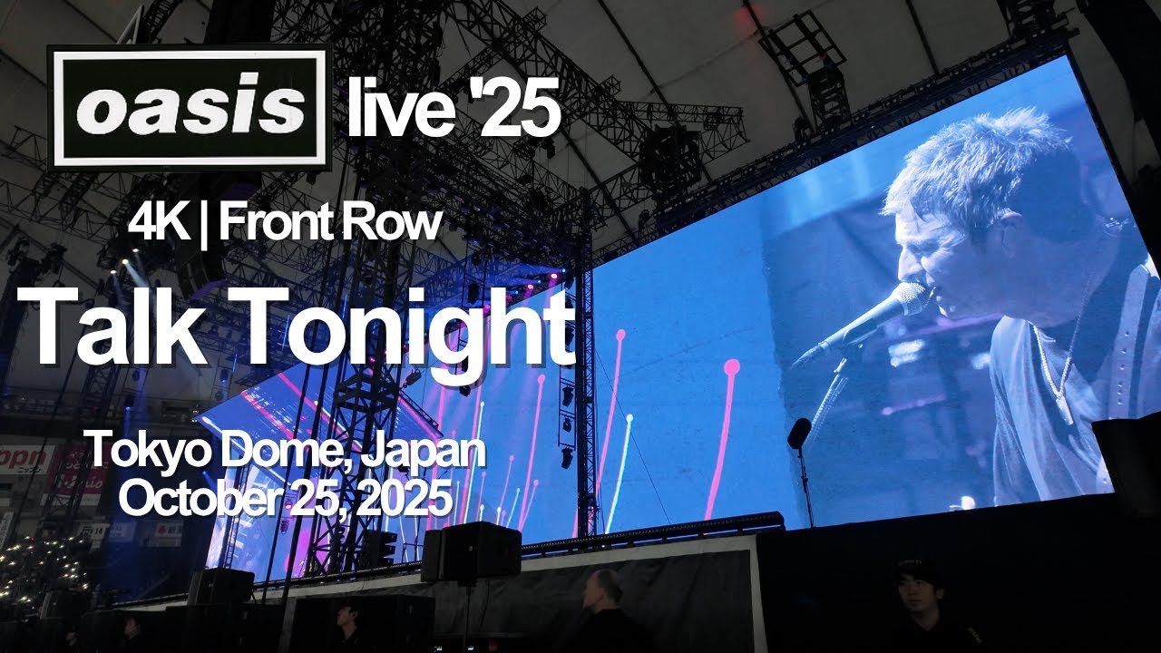 oasis - Talk Tonight (Tokyo Dome, Japan, October 25, 2025) - YouTube Music