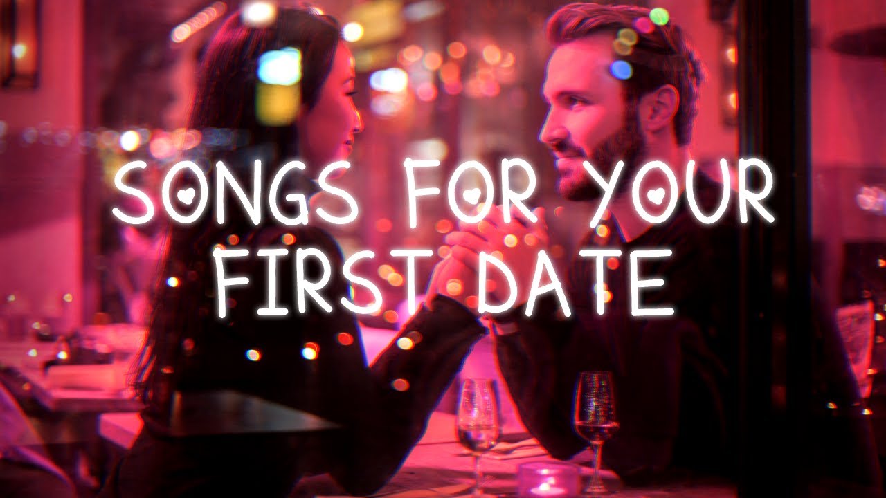 songs for your first date - YouTube