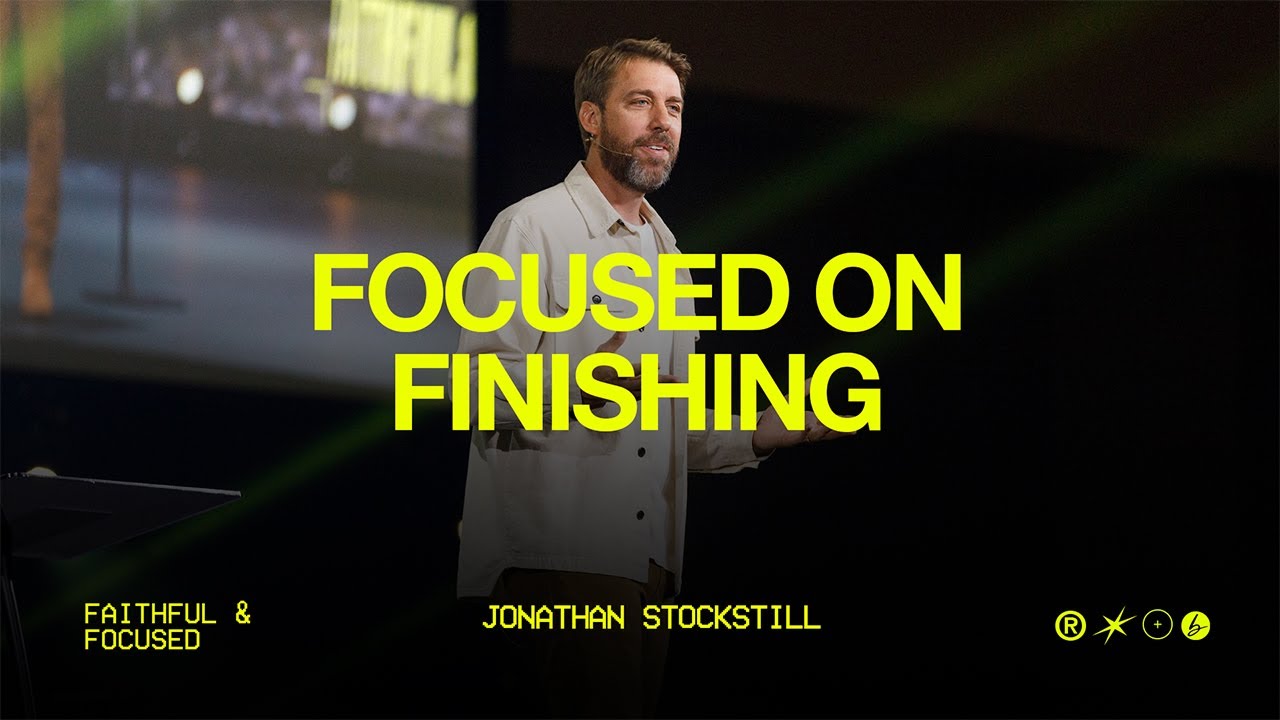 Focused On Finishing | Jonathan Stockstill | Bethany Church - YouTube