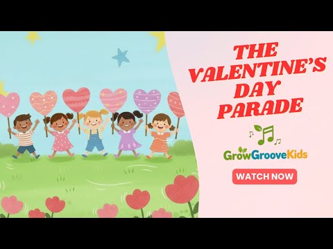 The Valentine's Day Parade - Fun Kids Song - Grow Groove Kids