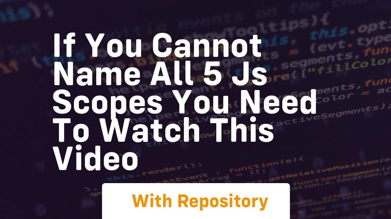 if you cannot name all 5 js scopes you need to watch this video - YouTube
