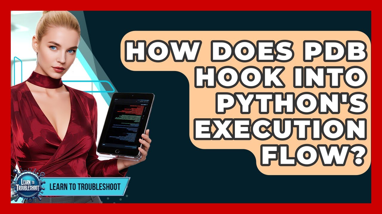 How Does PDB Hook Into Python's Execution Flow? - Learn To Troubleshoot ...