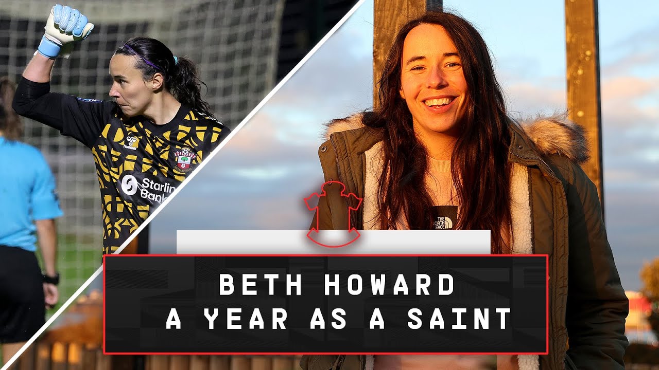 A YEAR AS A SAINT 😇 | Southampton FC Women's Beth Howard - YouTube