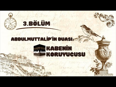 3.Bölüm - Abdulmuttalip'in Duası (Sevgili Peygamberimiz Hz Muhammed S.a.v.'in Hayatı)