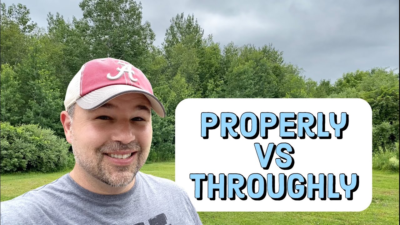 PROPERLY VS. THROUGHLY EXPLAINED - YouTube