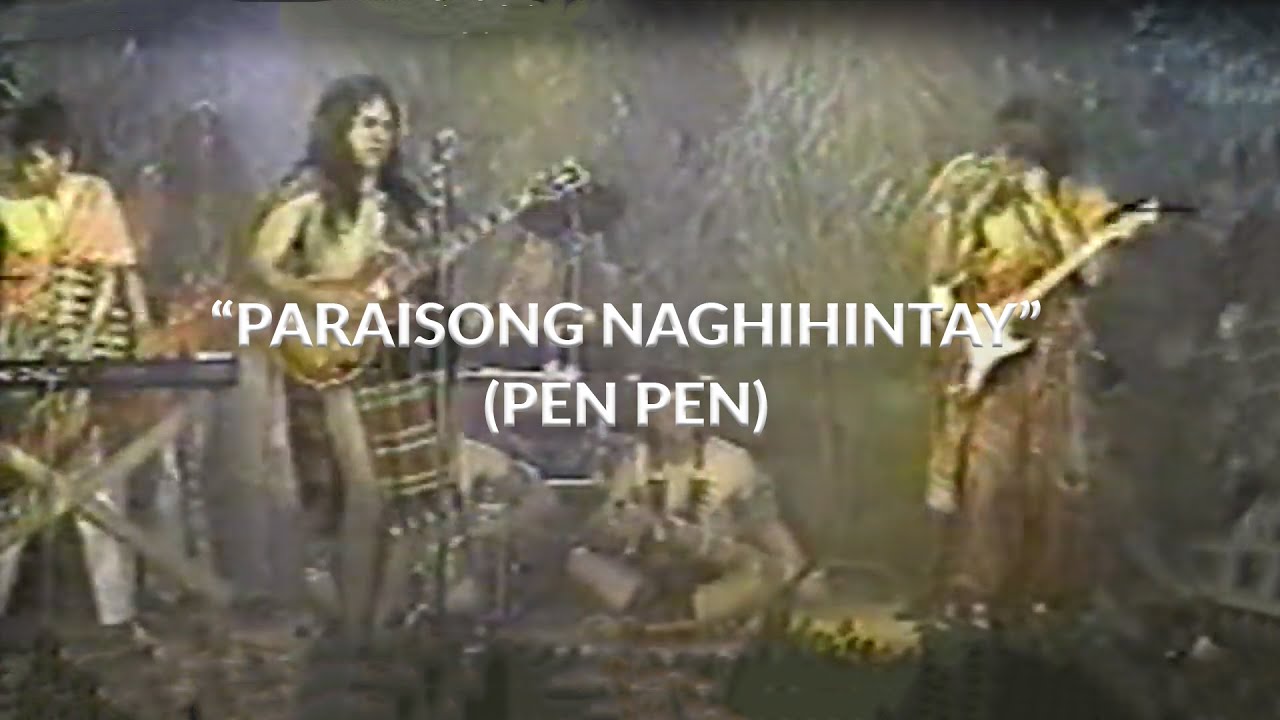 PARAISONG NAGHIHINTAY BY PENPEN The Philippines Rock Ethnic Band - YouTube