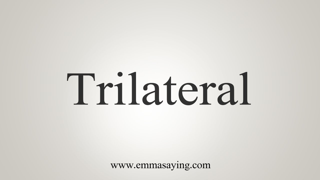 How To Say Trilateral - YouTube