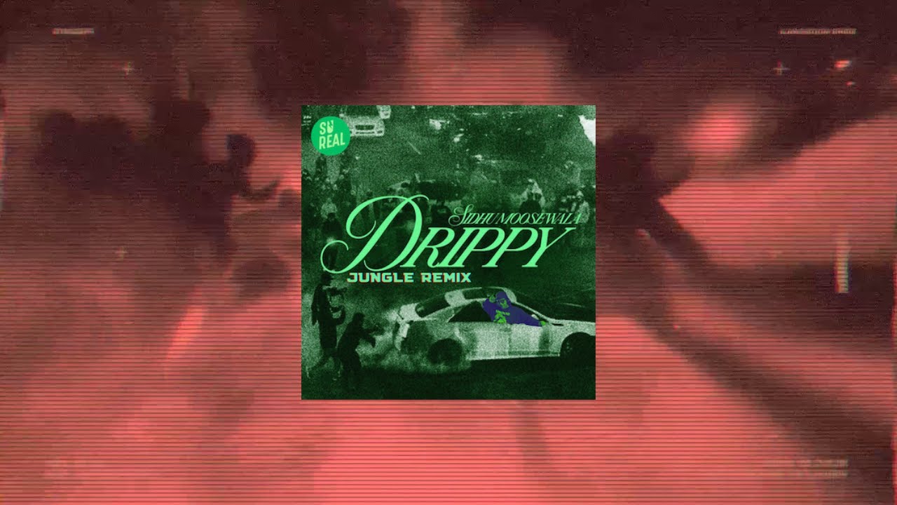 Drippy - SIdhu Moosewala (Su Real's Jungle Remix) - Punjabi Indian Hip ...