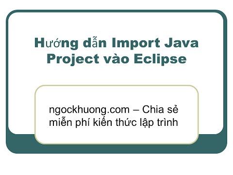Hướng dẫn Import Java Project vào Eclipse - YouTube
