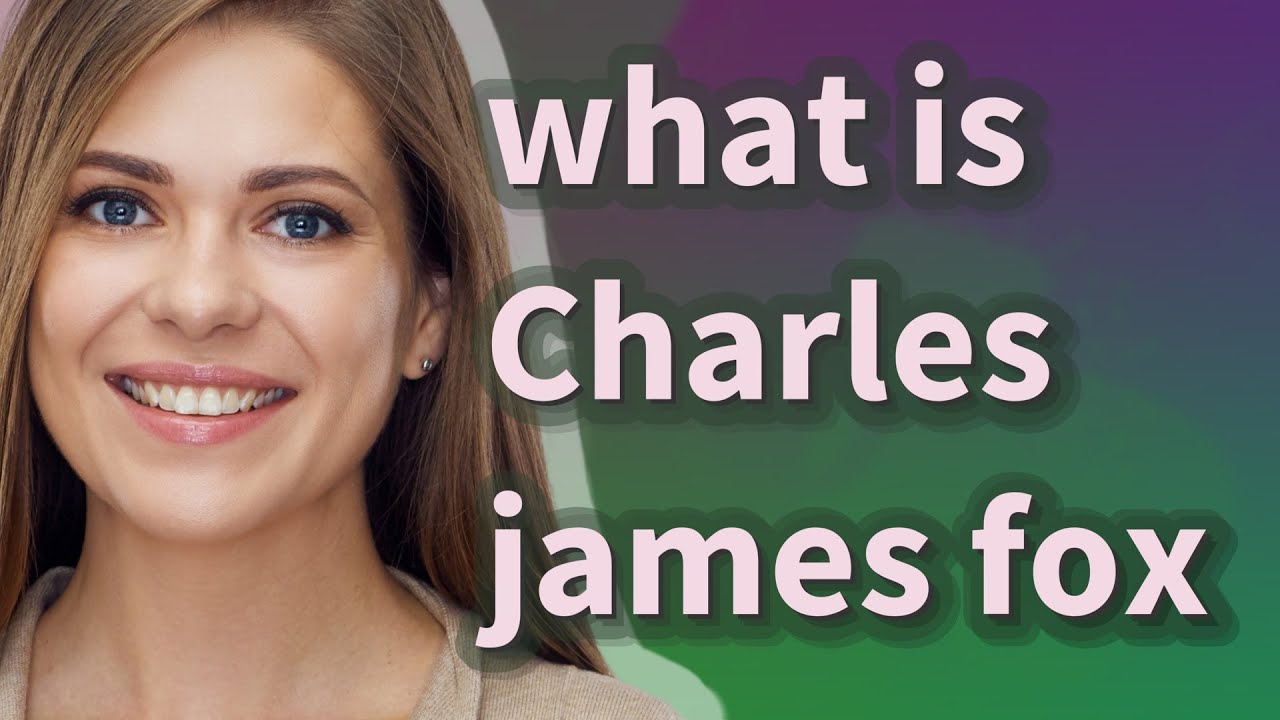 Charles james fox | meaning of Charles james fox - YouTube