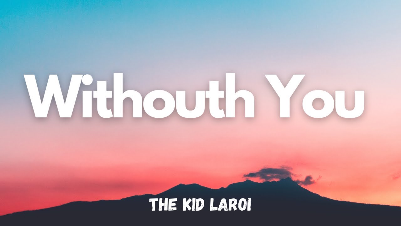 The Kid LAROI - WITHOUT YOU Lyrics - YouTube