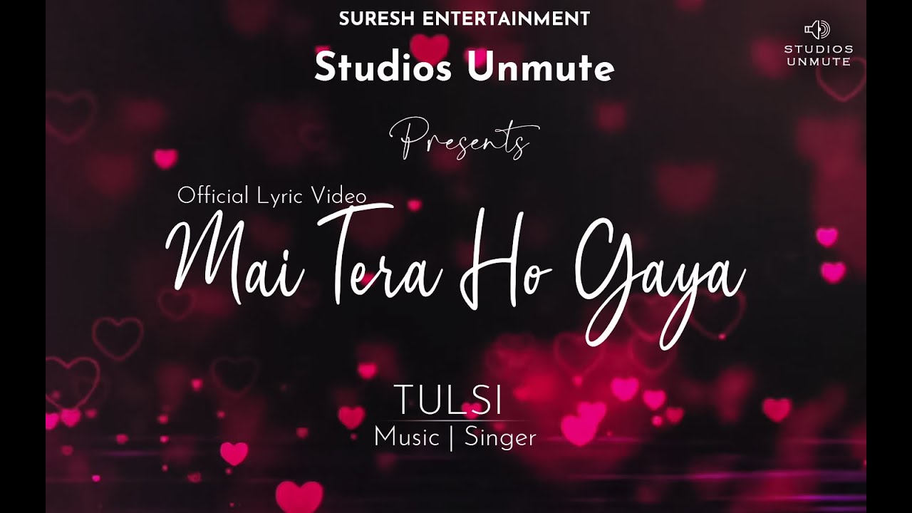Mai Tera Ho Gaya Re | Main Tera Hua Hindi Song | Tulsi - YouTube