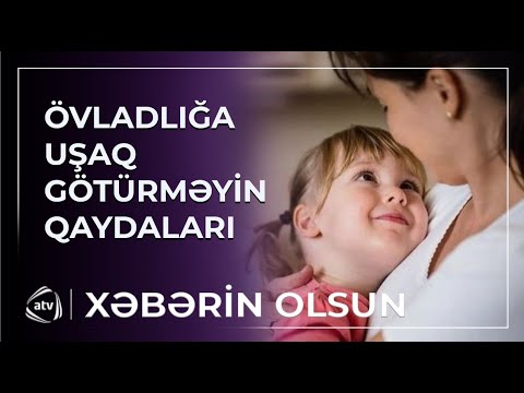 Övladlığa götürmə - Qaydalar necədir? / Xəbərin olsun