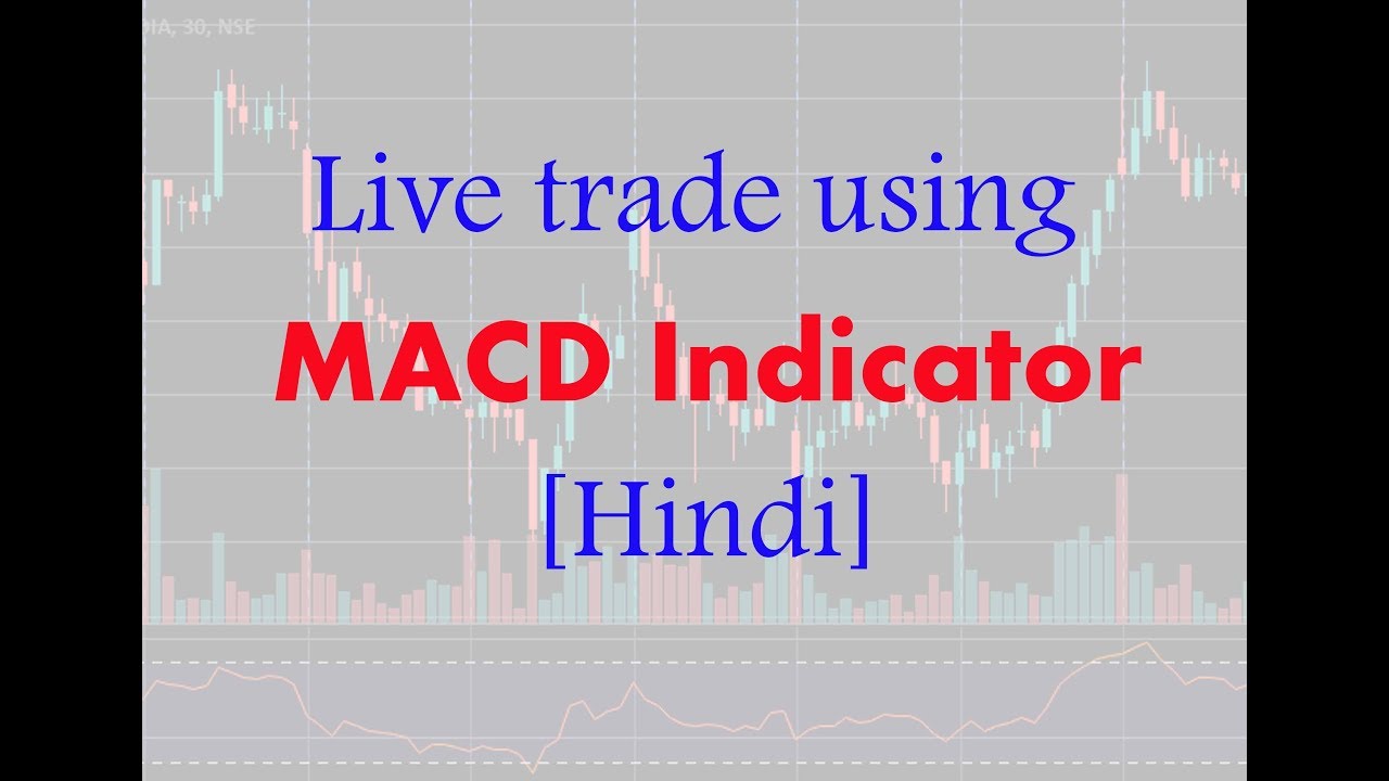 MACD indicator how to use in live market explained in hindi? - YouTube