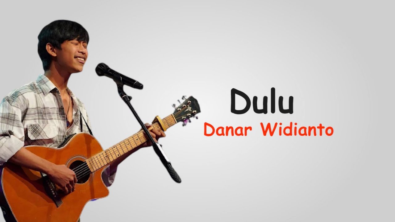 Dulu - Danar Widianto (Lirik Lagu) X Factor Indonesia - YouTube