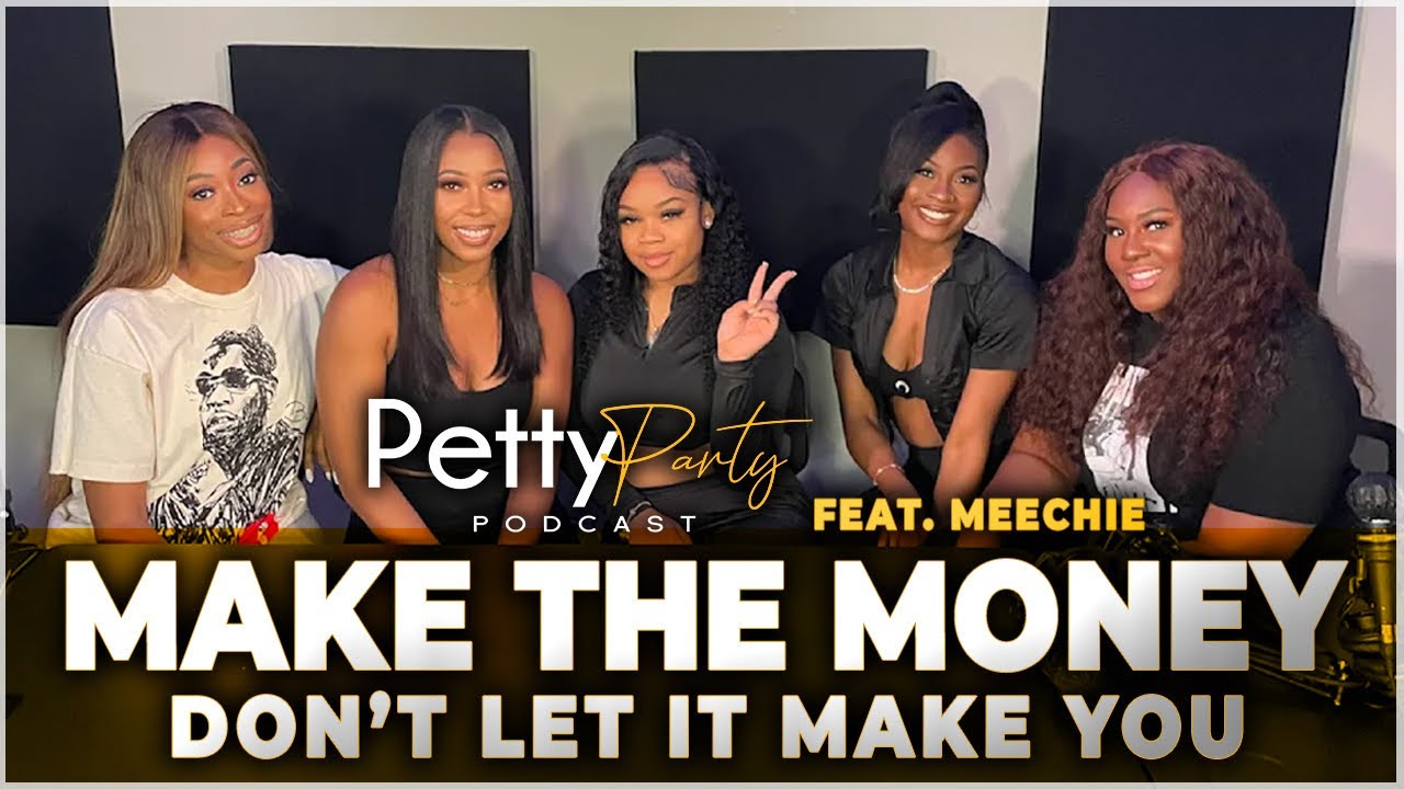 Petty Party Podcast Ep 109: Make that money don't let it make you Ft ...