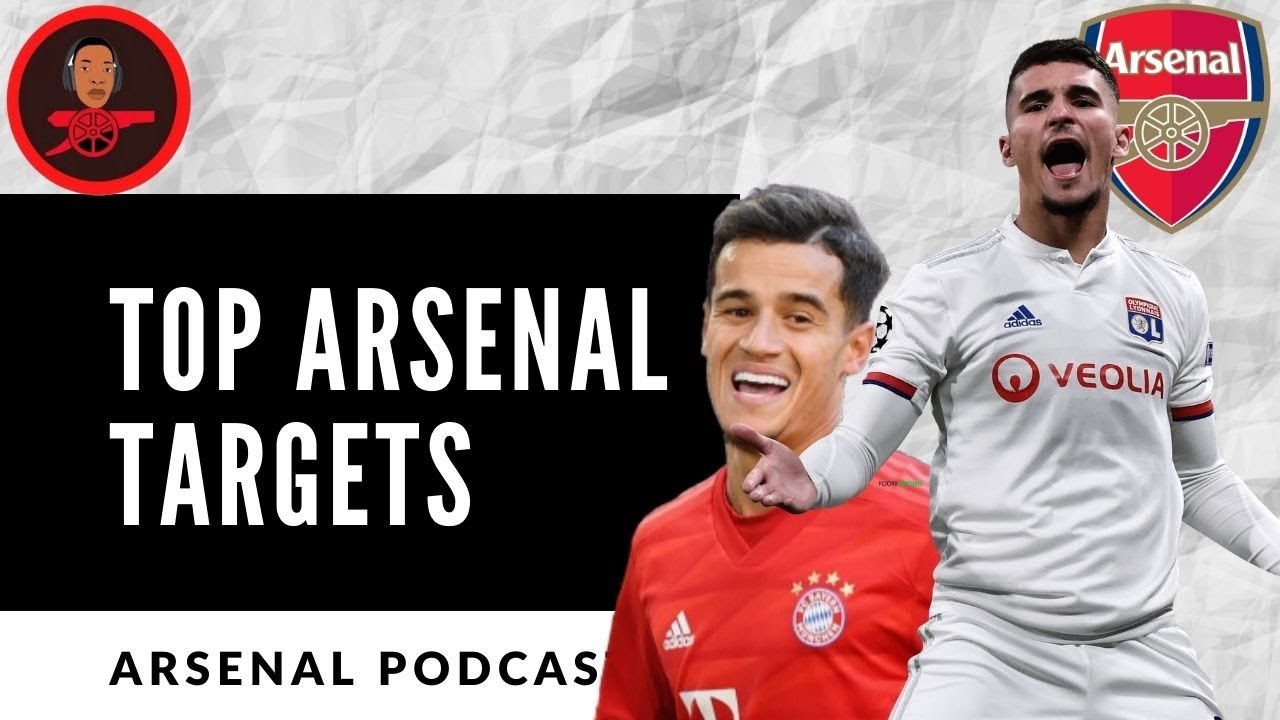 TOP 10 ARSENAL TARGETS THAT WOULD CHANGE OUR SEASON #ARSENALPODCAST ...