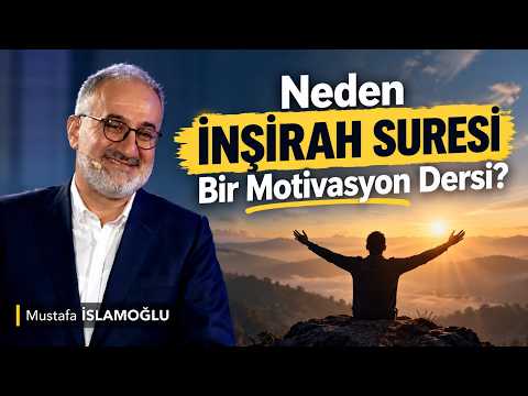 Neden İnşirah Suresi Bir Motivasyon Dersi? | Mustafa İSLAMOĞLU