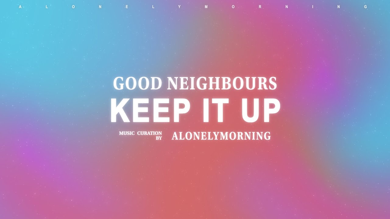 Good Neighbours - Keep It Up (Lyrics) - YouTube