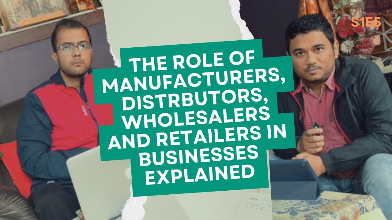 "The Roles of Manufacturers, Distributors, Wholesalers, and Retailers ...
