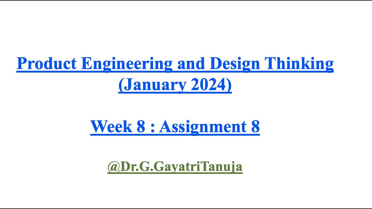 Product Engineering and Design Thinking nptel Week8 Assignment8 Answers with Solutions - YouTube