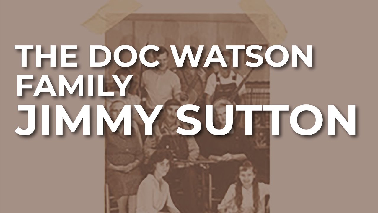 The Doc Watson Family - Jimmy Sutton (Official Audio) - YouTube