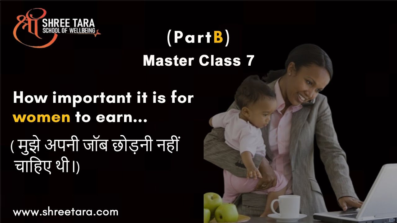 Master Class 7(part B)| How important it is for women to earn ...