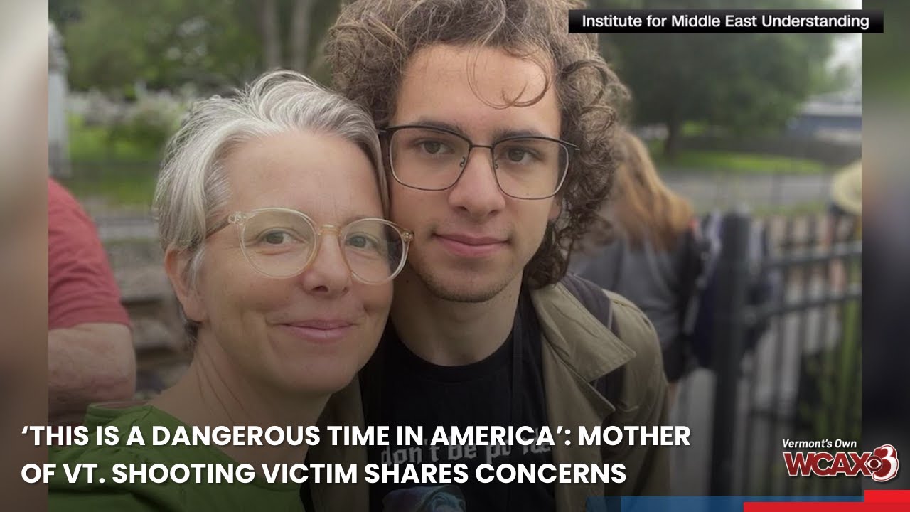 ‘This is a dangerous time in America’: Mother of Vt. shooting victim ...