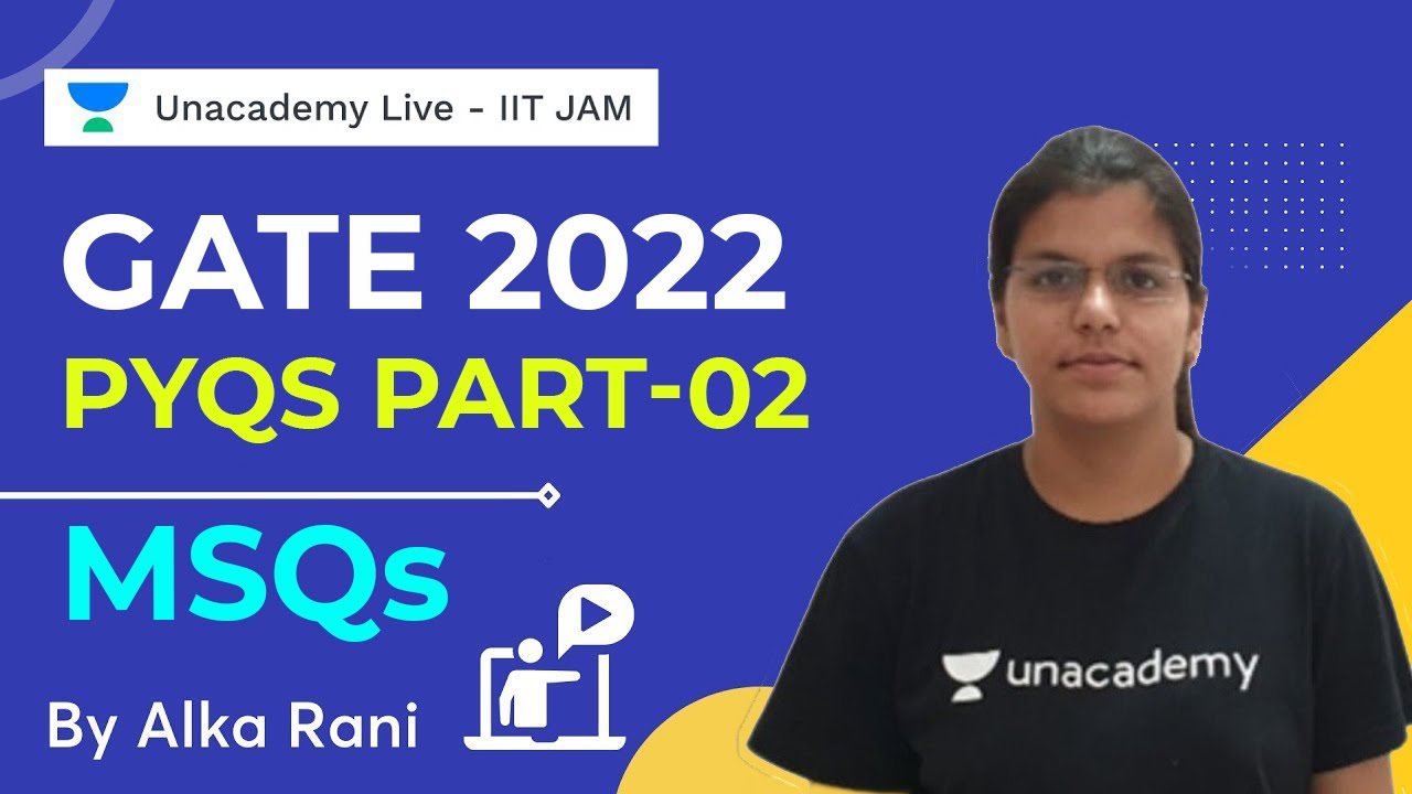 GATE 2022 PYQs Part-02 | MSQs | Alka Rani | Unacademy Live - IIT JAM #letscrackit #iitjam2023 ...