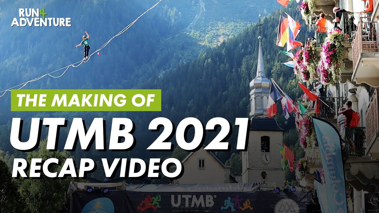 THE MAKING OF UTMB 2021 RECAP VIDEO | Behind The Scenes | Run4Adventure ...