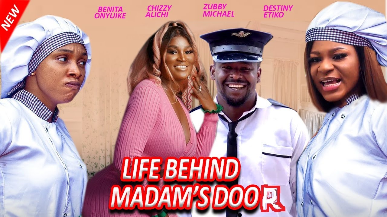 LIFE BEHIND MADAM'S DOOR-Destiny Etiko/Zubby Micheal/ Benita Onyuike ...