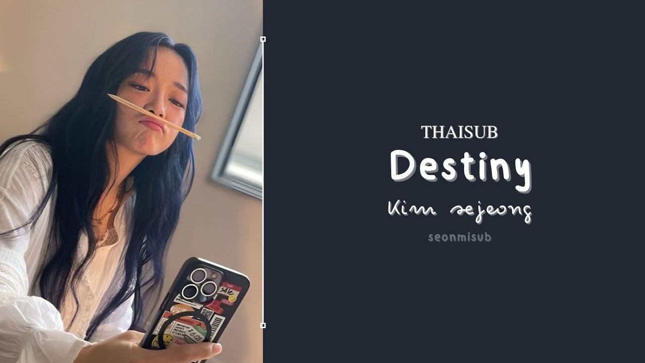 [THAISUB] KIM SEJEONG - Destiny - YouTube