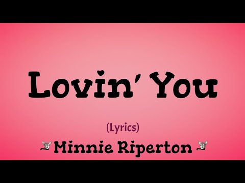 Lovin' You (Lyrics) ~ Minnie Riperton - YouTube