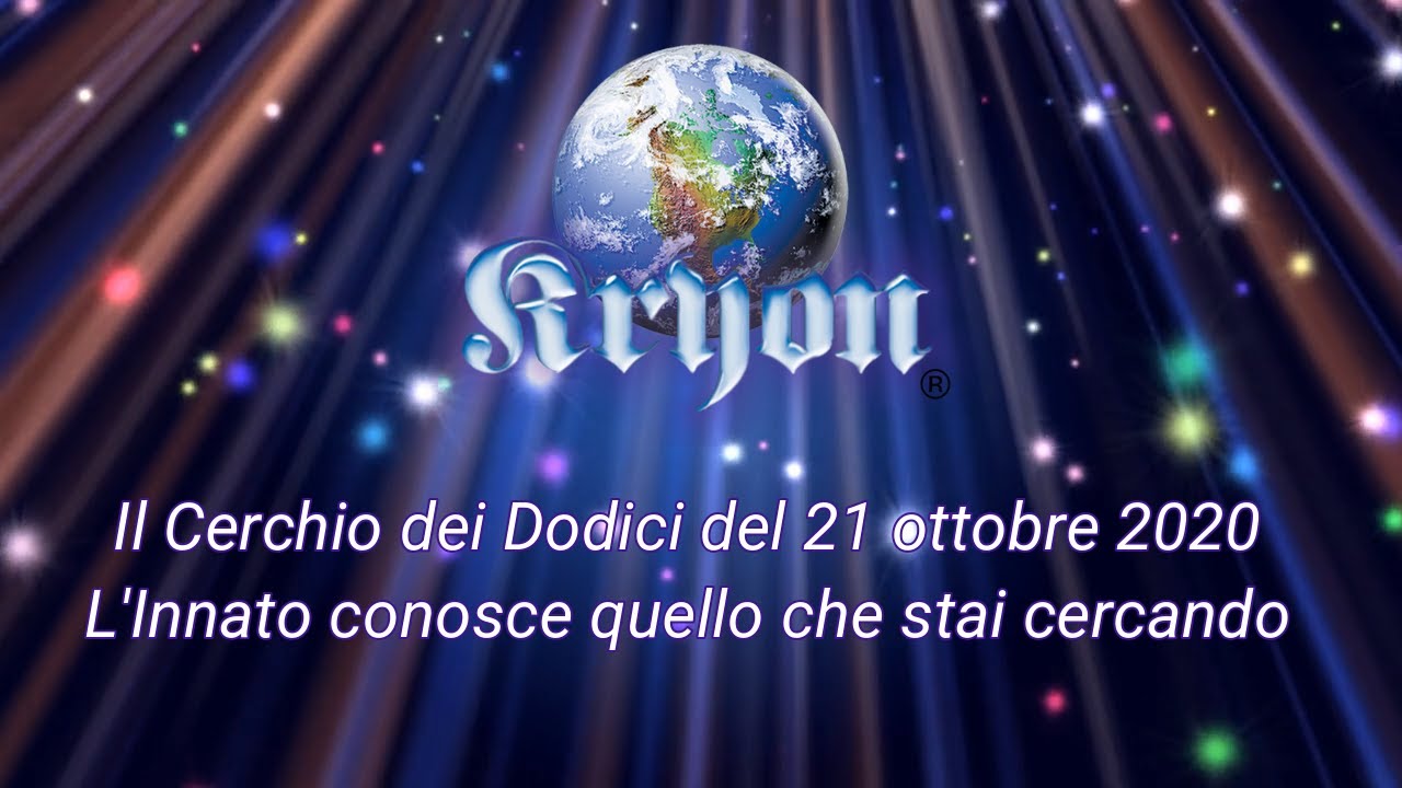 Kryon/Lee Carroll - L'Innato conosce quello che stai cercando - 21 ...